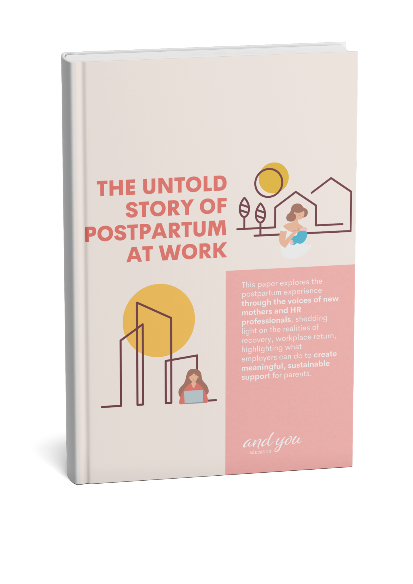 The Untold Story of Postpartum at Work Report